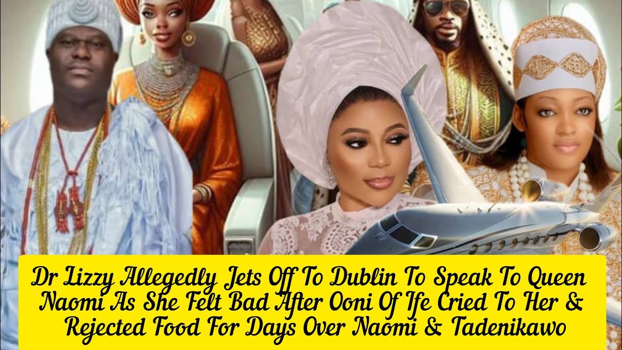 Dr Lizzy Allegedly Jets Off To Dublin To Speak To Queen Naomi As She ...