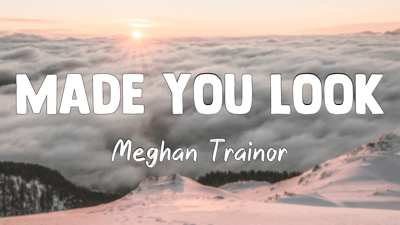 Made You Look - Meghan Trainor (Lyrics Video) - YouTube
