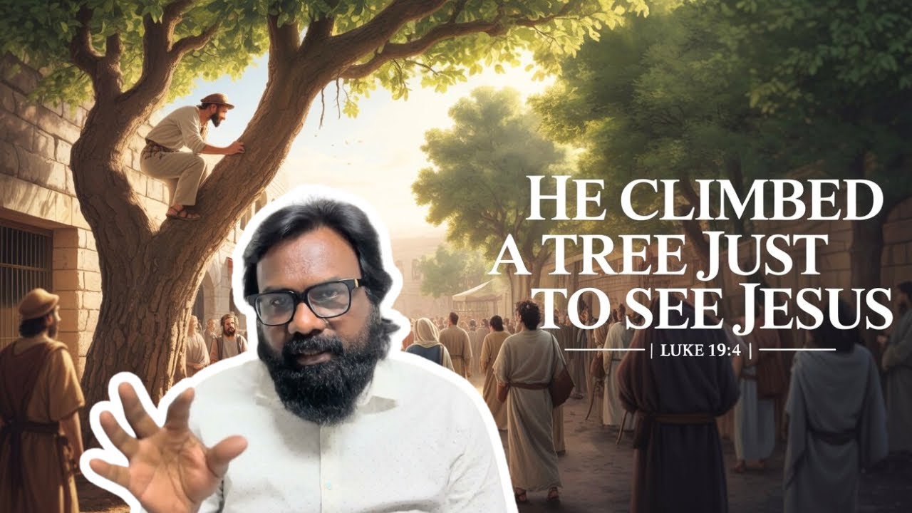 He Climbed a Tree Just to See Jesus | Luke 19:4 | 09-10-2025 | Rev ...