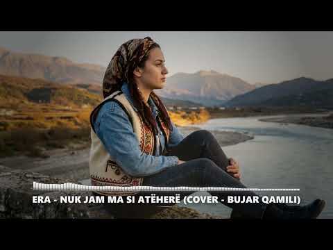 ERA - Nuk jam ma si atëherë (Cover - Bujar Qamili)