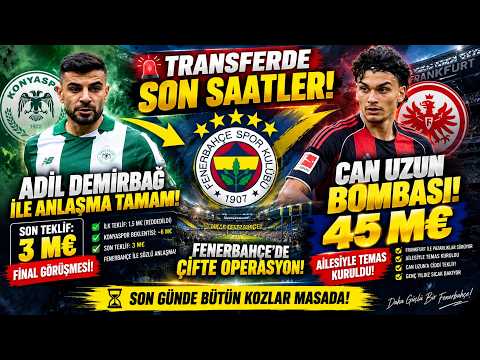 Fenerbahçe’de SON SAATLER! Adil Demirbağ ile Anlaşma, Can Uzun İçin 45 M€’luk Bomba! 🔥