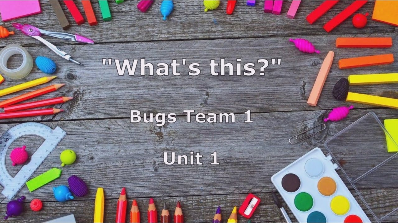 "What's this?" song, Bugs Team 1, unit 1. - YouTube