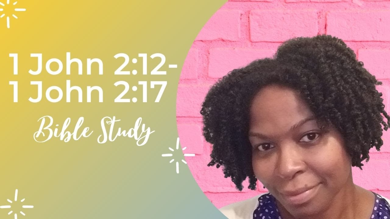 1 John 2 12 17 Bible Study YouTube 1-john-2-12-17-bible-study-youtube
