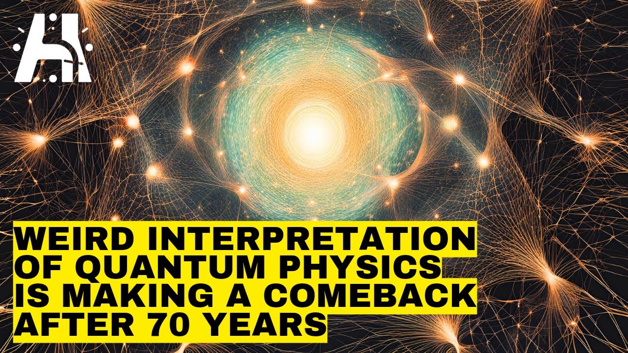 An Old And Very Weird Interpretation Of Quantum Physics Is Making A ...