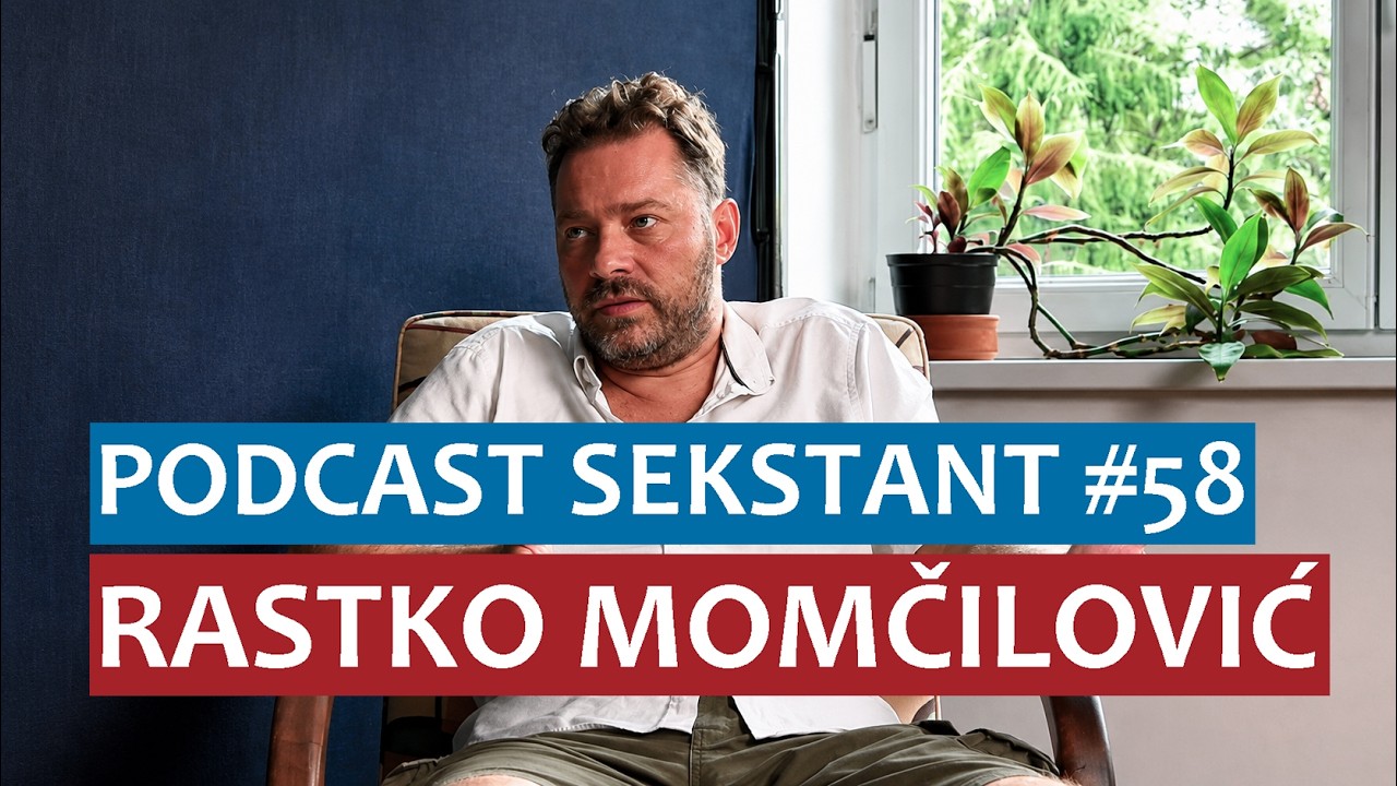 PODCAST SEKSTANT #58 RASTKO MOMČILOVIĆ - YouTube