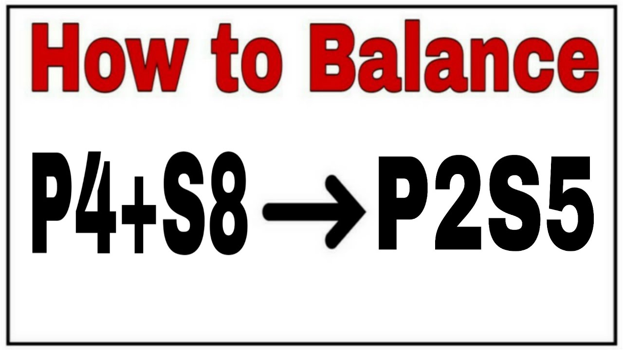 How to balance P4+S8=P2S5|Chemical equation P4+S8=P2S5|Reaction balance ...