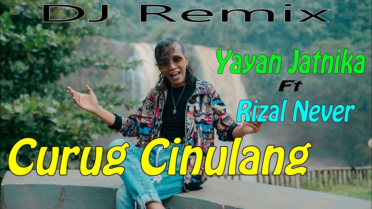 CURUG CINULANG - YAYAN JATNIKA ft RIZAL NEVER # DJ REMIX (New Version ...