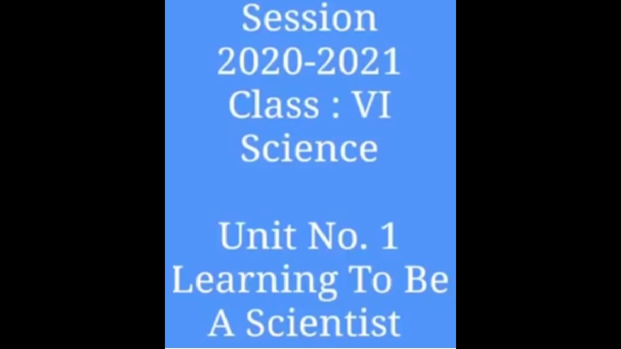 VI - SCIENCE INTRODUCTION UNIT#1 LEARNING TO BE SCIENTIST 24-05-2021 ...