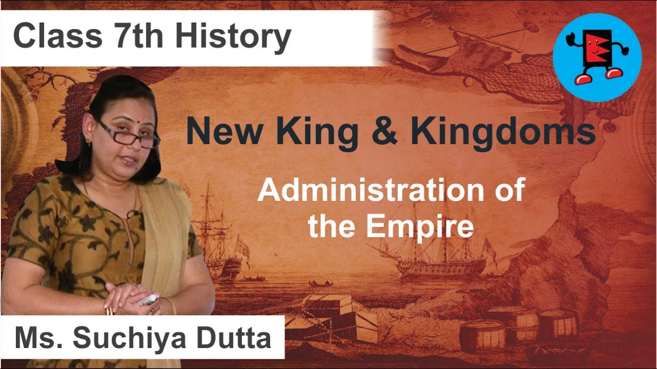 CBSE Class 7 History New Kings Kingdoms Administration Of The Empire cbse-class-7-history-new-kings-kingdoms-administration-of-the-empire