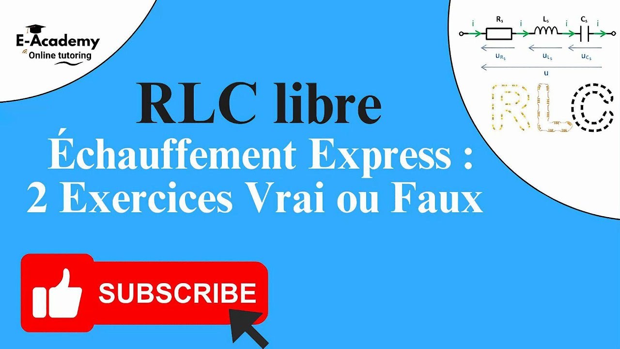 RLC Libre : 2 Exercices Vrai ou Faux - YouTube