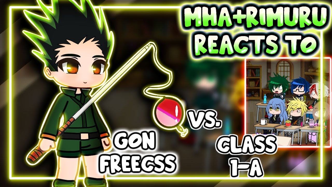 MHA/BNHA+Rimuru Reacts To Class 1-A VS. Gon Freecss || Gacha Club ...