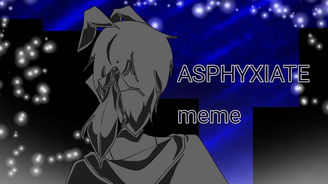 ASPHYXIATE meme | FlipaClip | oc Yume - YouTube