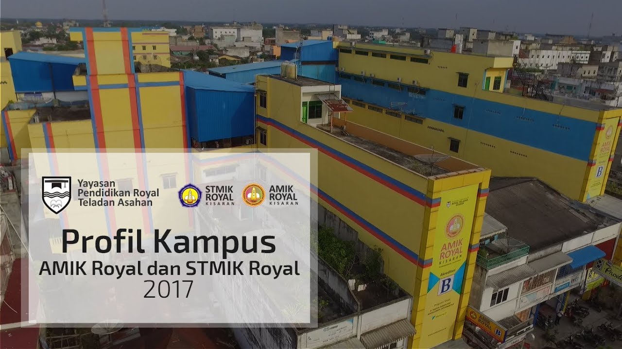 Profil AMIK Royal dan STMIK Royal tahun 2017 - YouTube