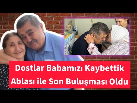 Tinyabalı - Babamızı Kaybettik - İki Kardeşin Son Buluşmaları Duygulu Anlar Es Seyyid Bektaş Durak