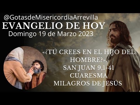 Evangelio de hoy según San Juan 9,1-41. Domingo 19 de marzo 2023 # ...