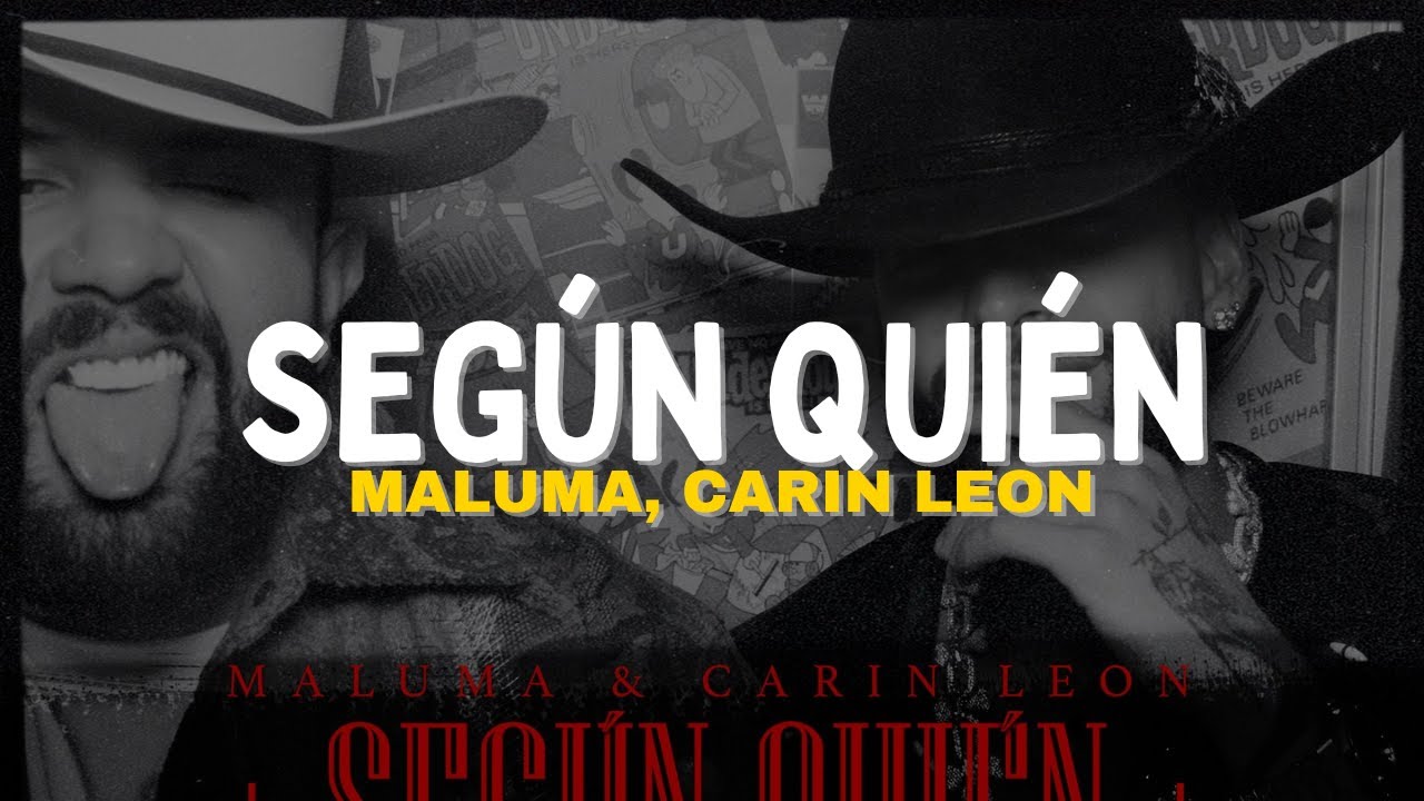 Según Quién - Maluma & Carin León [Letra] - YouTube