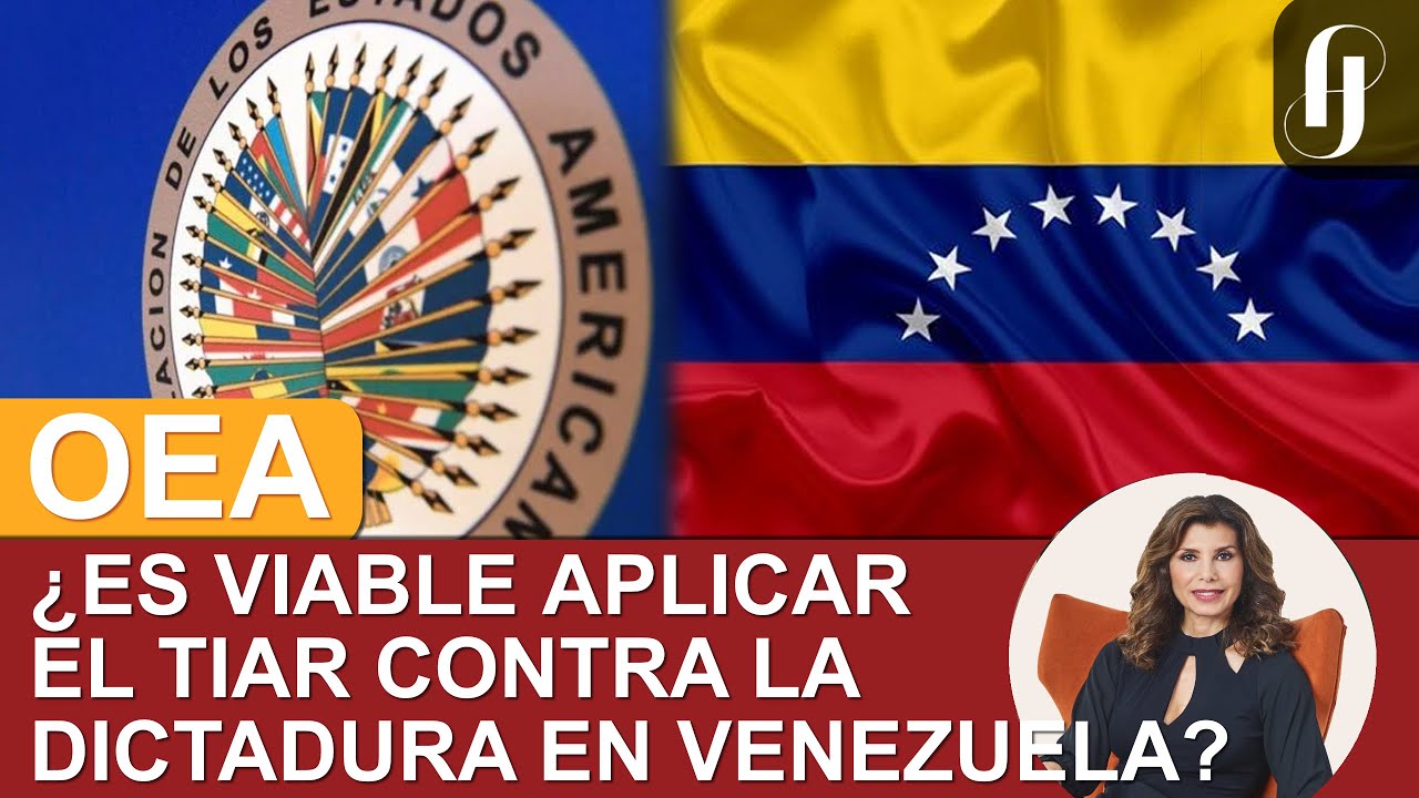 ¿ES VIABLE APLICAR EL TIAR CONTRA LA DICTADURA EN VENEZUELA? #OEA # ...