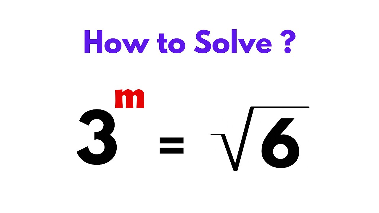 3^m = Sqrt. (6) Nice Exponential Question | Solve Math Olympiad Problem ...