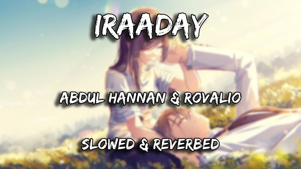 Iraaday | Abdul Hannan & Rovalio | Slowed & Reverbed | MN Studios - YouTube