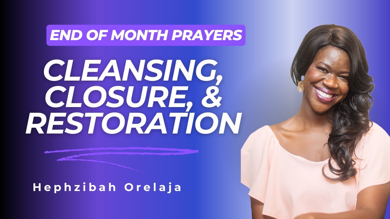 Cleansing, Closure, & Restoration | End of Month Prayer I Day 2 - YouTube