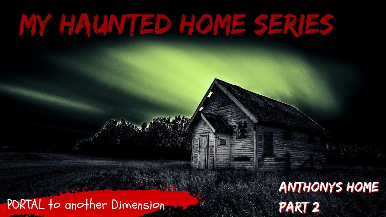 MY HAUNTED Home SERIES | Anthony's HOUSE | The New Reality Paranormal ...