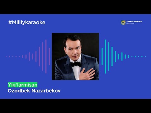 Ozodbek Nazarbekov - Yig‘larmisan | Milliy Karaoke