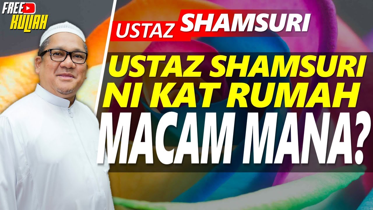 Ustaz Shamsuri Ni Kat rumah Macam Mana? - Ustaz Shamsuri Ahmad - YouTube