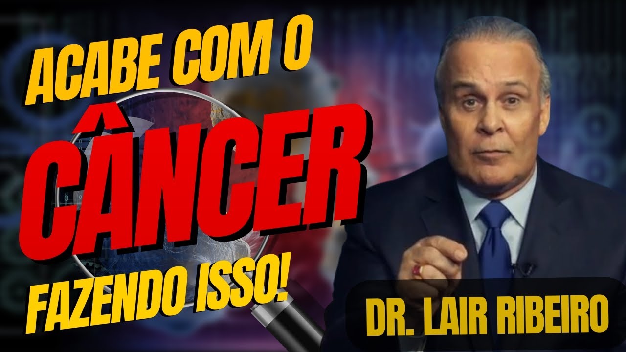 🌟 Prevenção e Combate ao Câncer – Por Dr. Lair Ribeiro - YouTube
