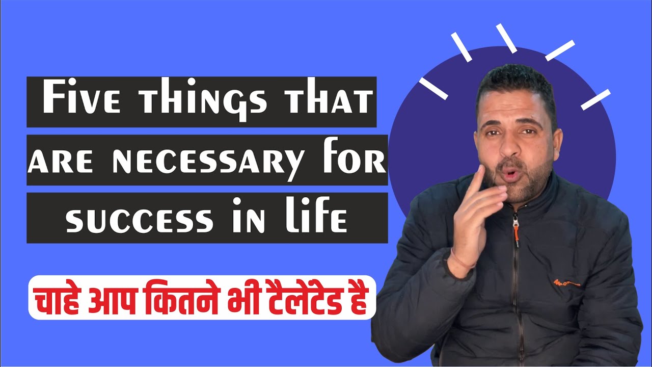Five things that are necessary for success in life even if you have ...