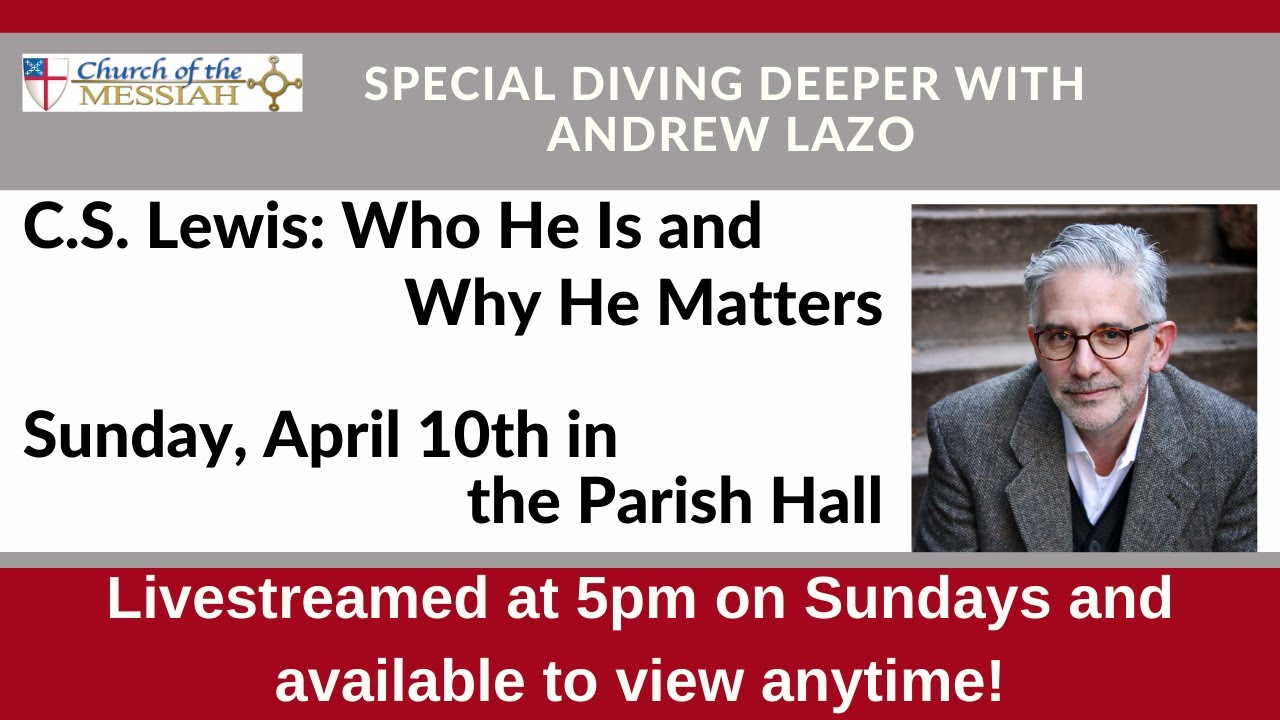 Special Guest Andrew Lazo, "C.S. Lewis: Who He Is and Why He Matters" 4 ...