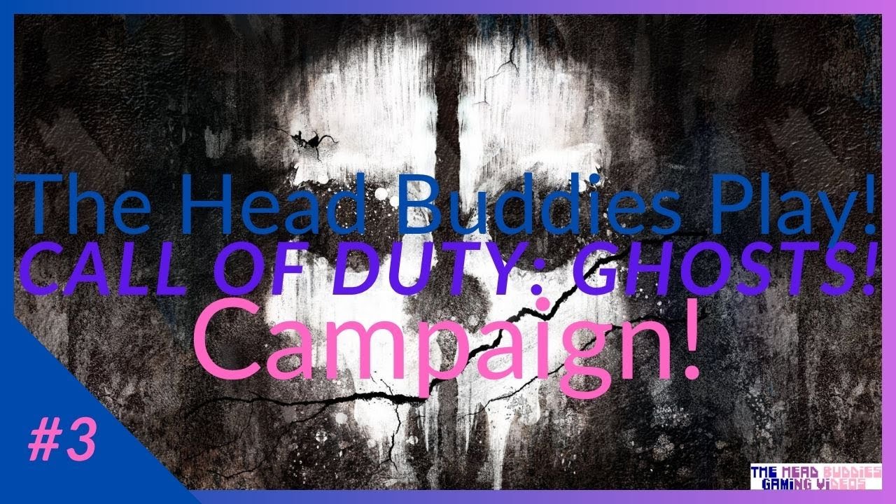The Head Buddies Play | Call Of Duty: Ghosts | Campaign | #3! - YouTube