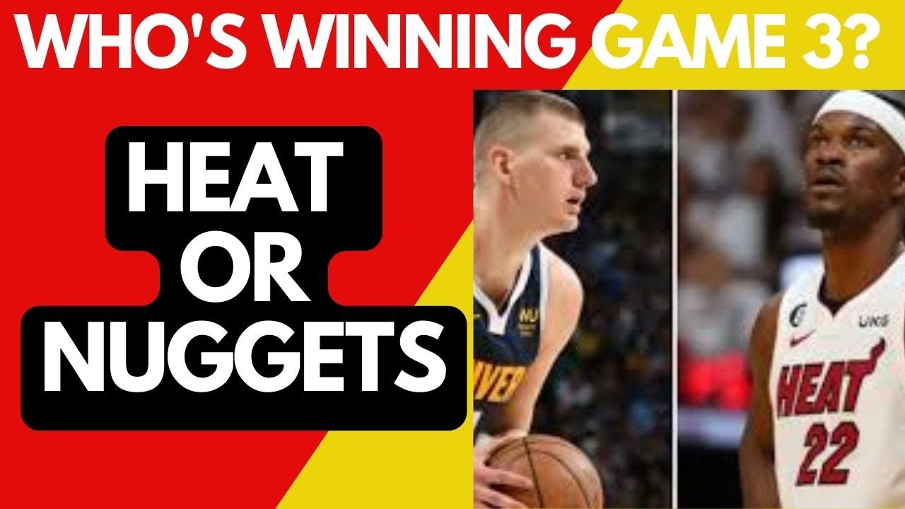 Nuggets or Heat, Who's Winning Game 3? Winning The Chip?' - YouTube