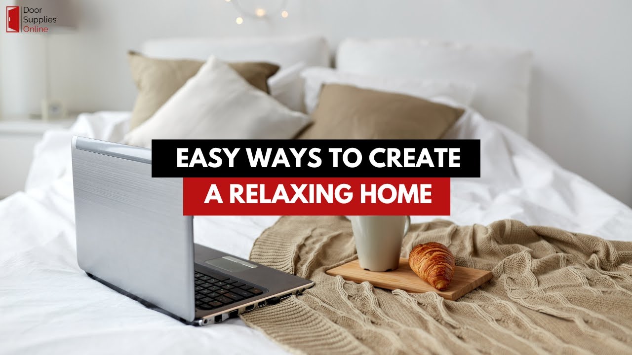 Create A Relaxing Home | 5 Easy Ways You Should Try! - YouTube