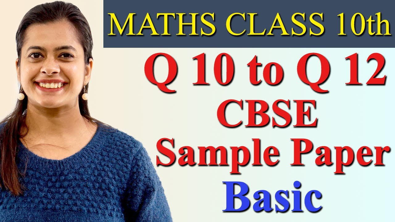 Q 10 to Q 12, CBSE Sample Paper Basic - Class 10th Maths - YouTube