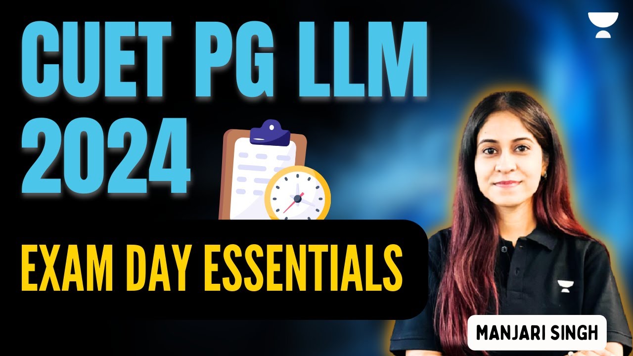 Exam Day Essentials | CUET PG LLM 2024 | CUET PG LL.M. | CUET PG | DU LLM | BHU LLM | Unacademy ...