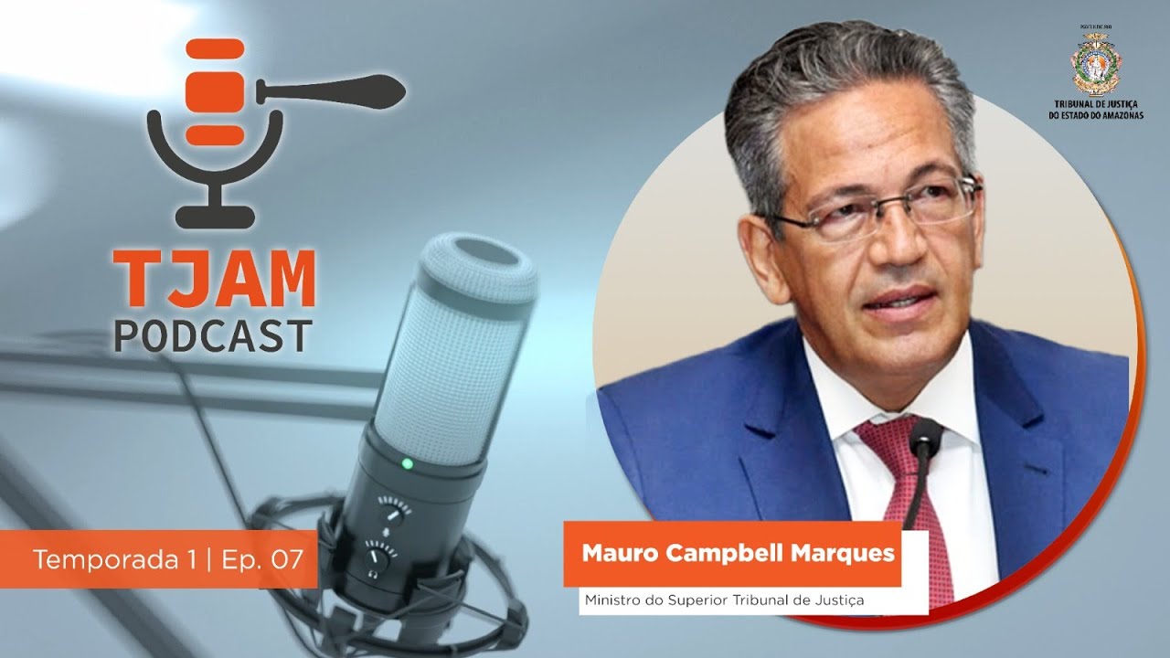 TJAM Podcast - #EP7 Ministro Mauro Campbell Marques - YouTube