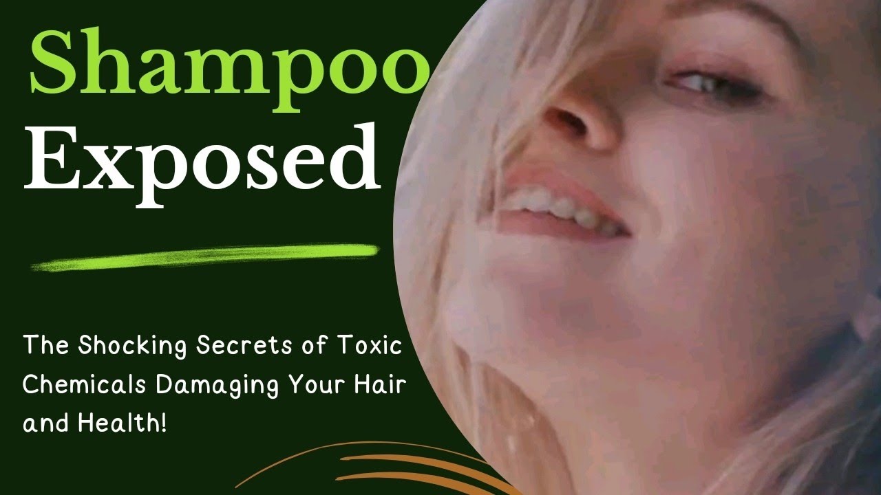 Shampoo Exposed: The Shocking Secrets of Toxic Chemicals Damaging Your ...