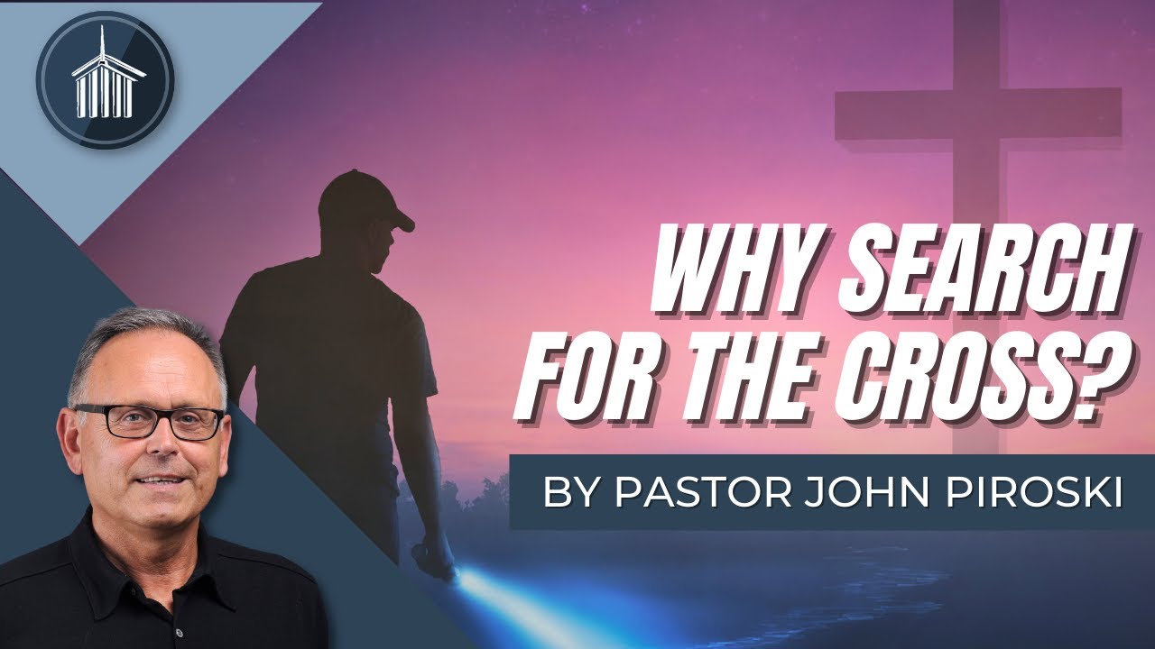 Pastor John Piroski - "Why Search for the Cross?" - 07/06/2024 - YouTube