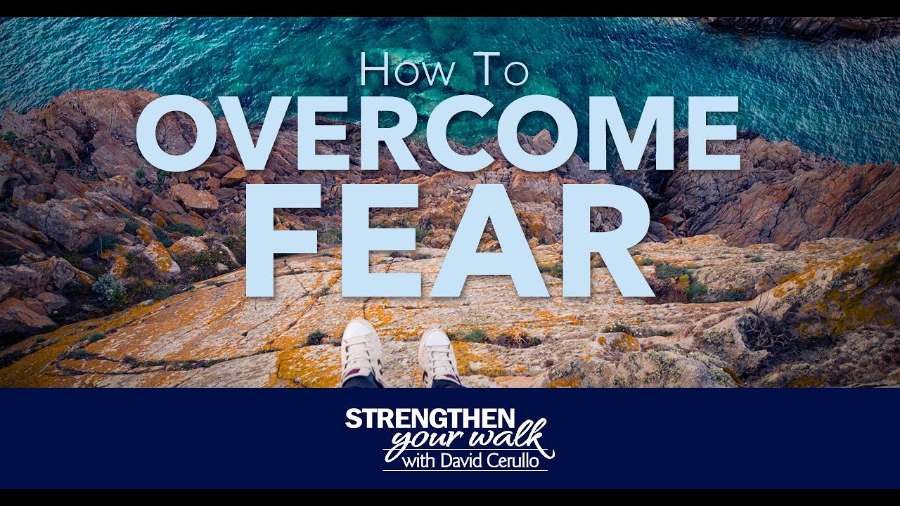 Strengthen Your Walk How To Overcome Fear The Spirit Of Fear Ep strengthen-your-walk-how-to-overcome-fear-the-spirit-of-fear-ep