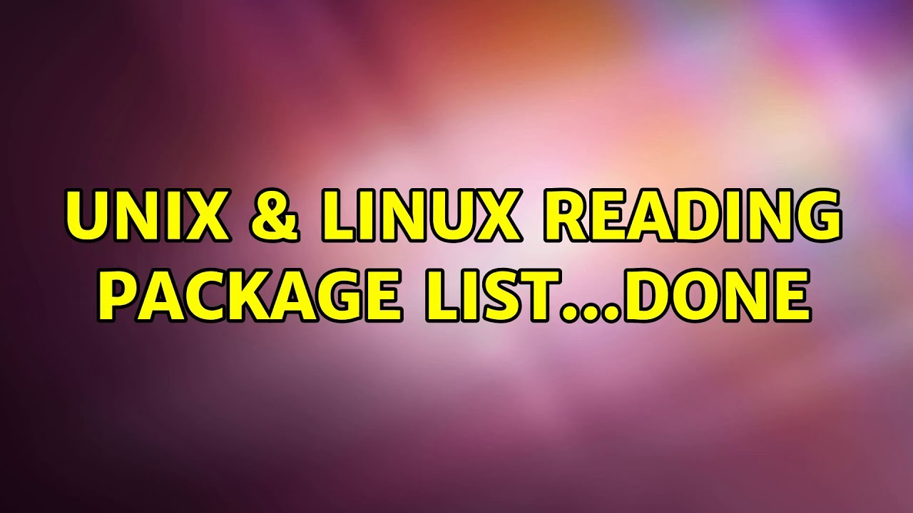 Unix And Linux Reading Package List Done 2 Solutions Youtube