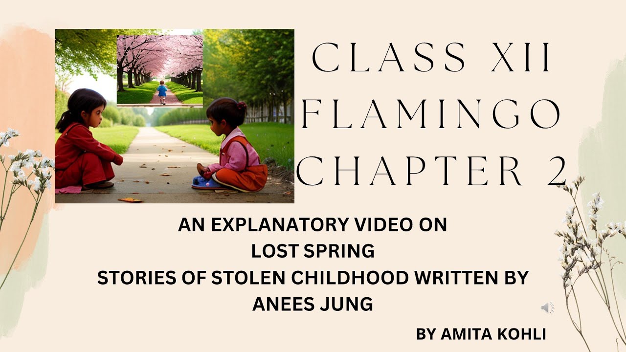 LOST SPRING PART 1 CLASS XII, Flamingo BY ANEES JUNG# video by Amita ...