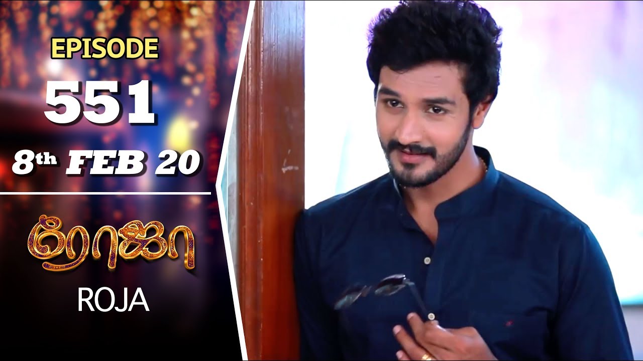 ROJA Serial | Episode 551 | 8th Feb 2020 | Priyanka | SibbuSuryan ...