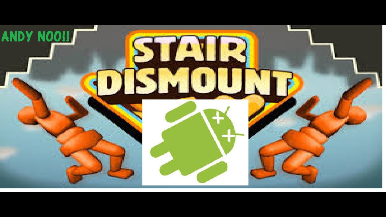 Stair Dismount ANDY ANDROID DIES!?!? - YouTube