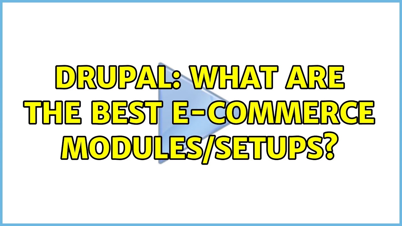 Drupal: What are the best e-commerce modules/setups? (3 Solutions ...