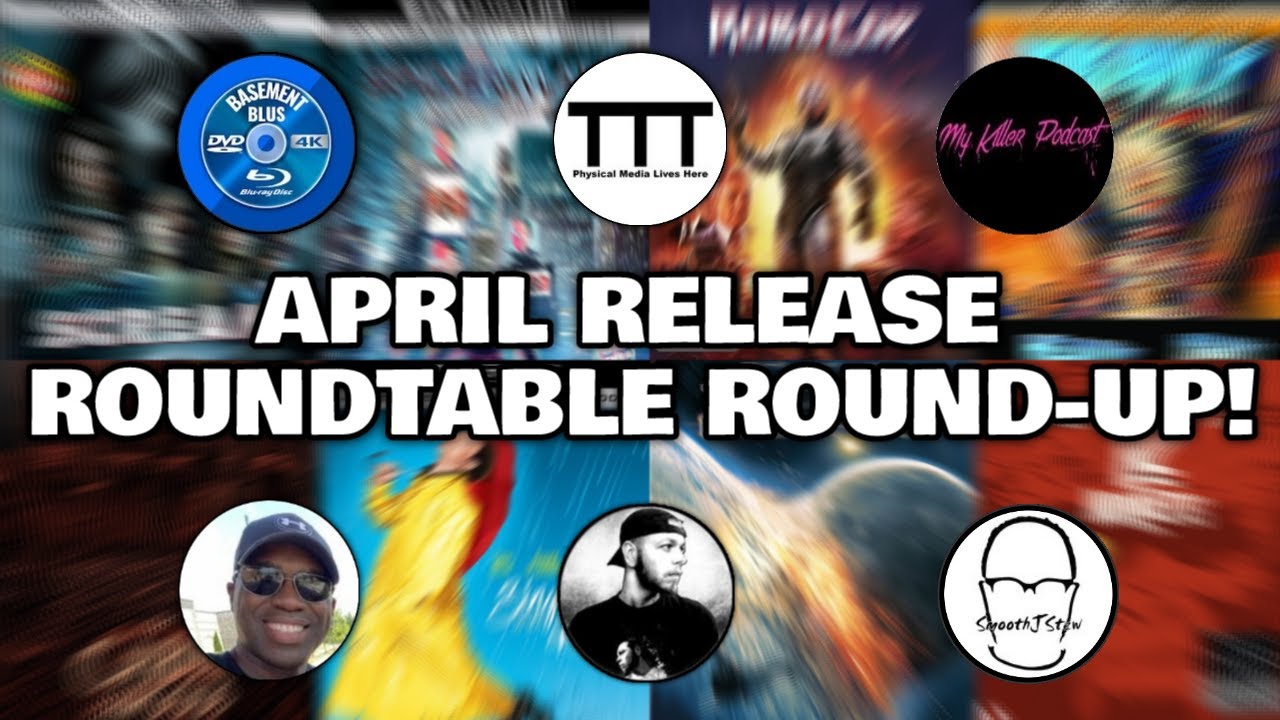 APRIL BLURAY/4K RELEASE ROUNDTABLE ROUND-UP! | LIVE WITH SPECIAL GUESTS ...