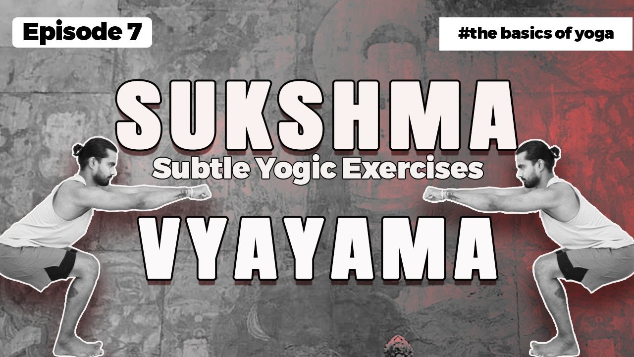 Sukshma Vyayama (Subtle yogic practices) |The Basics of Yoga | Episode ...
