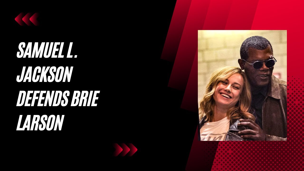 Samuel L. Jackson Speaks Out: Defending Brie Larson Against incel dudes ...