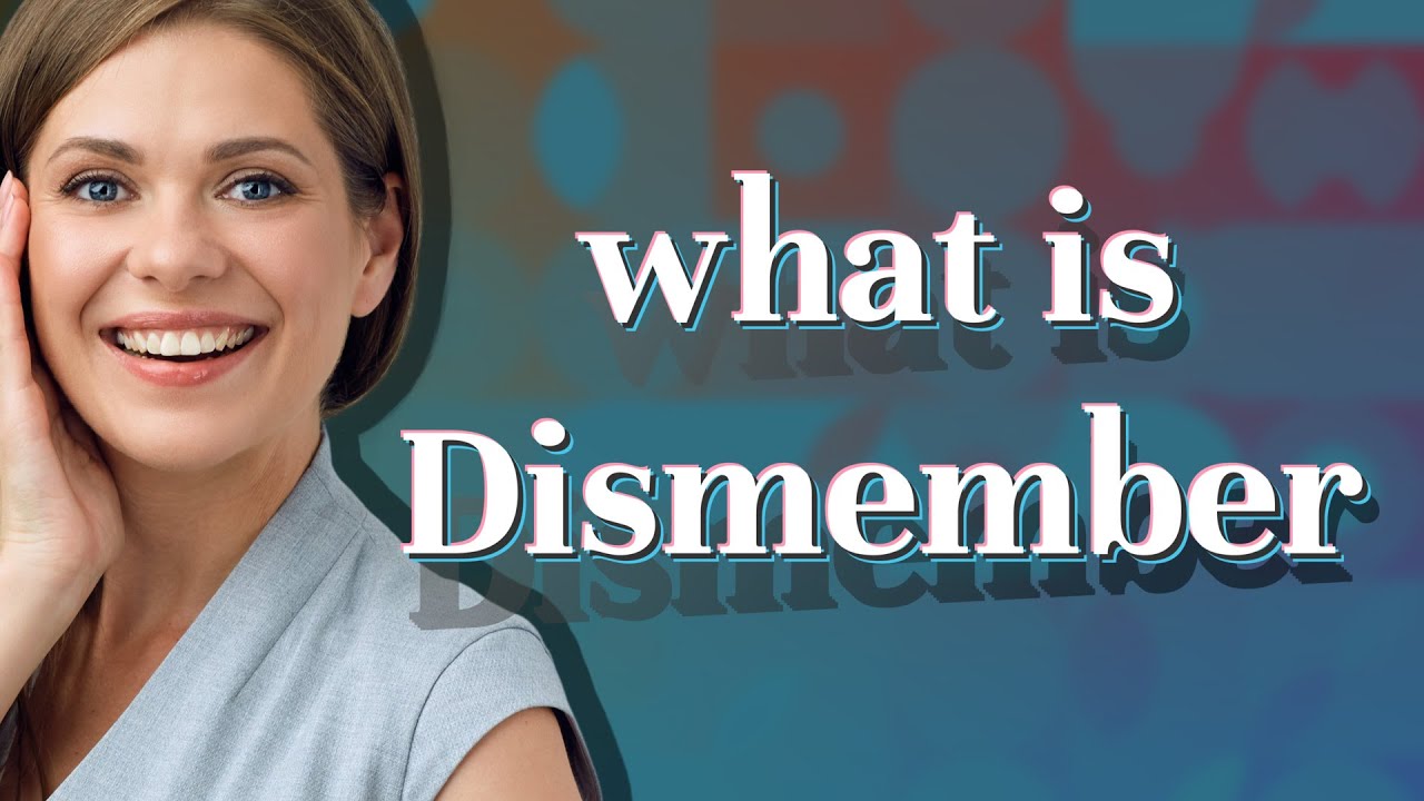 Dismember | meaning of Dismember - YouTube