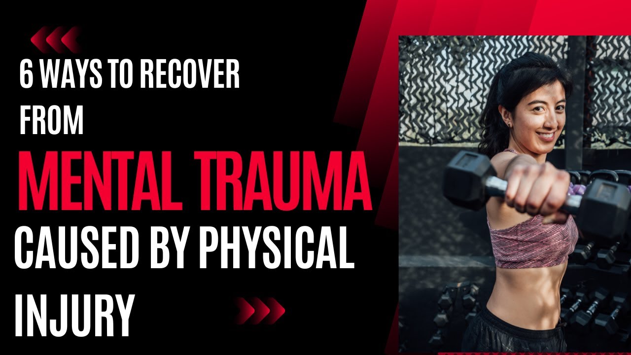 6 ways to recover from mental trauma caused by physical injury - YouTube