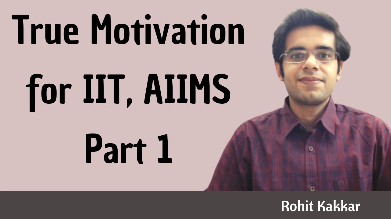 True Motivation to get into IIT and AIIMS - Part 1 - YouTube